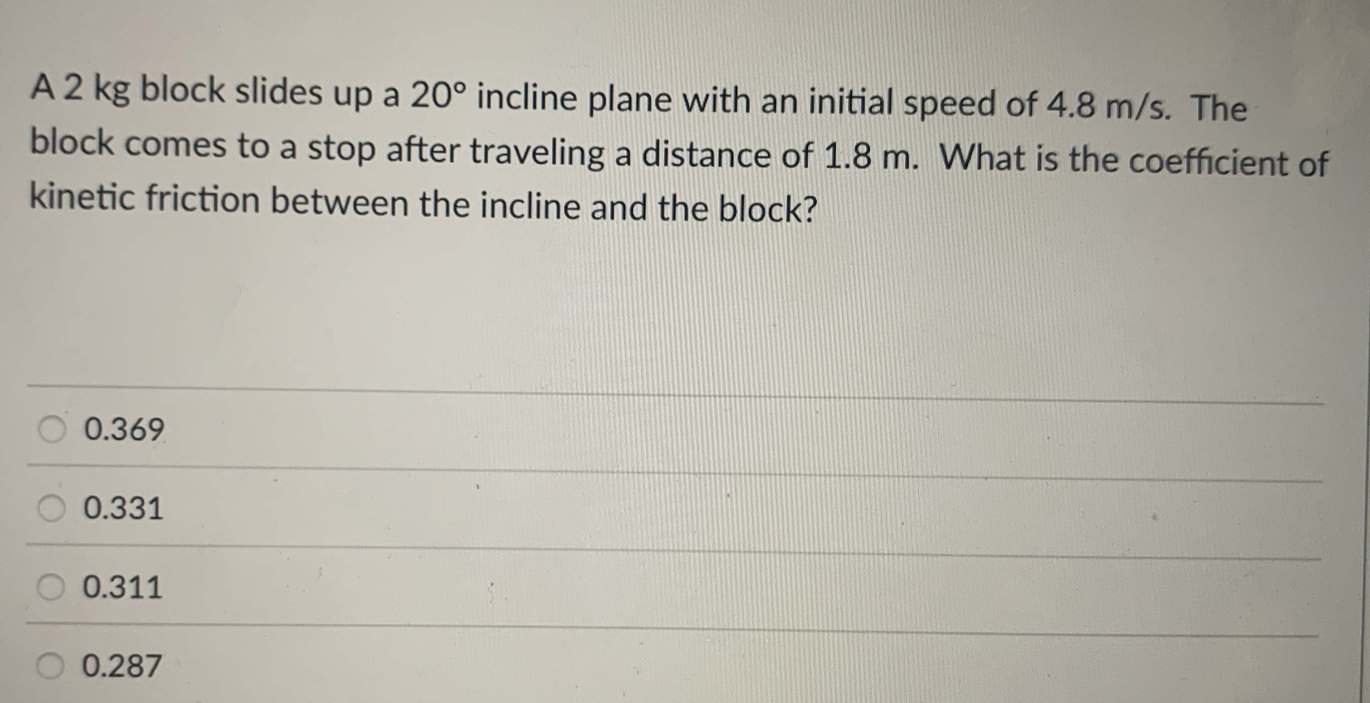 Solved A 2 ﻿kg block slides up a 20° ﻿incline plane with an | Chegg.com