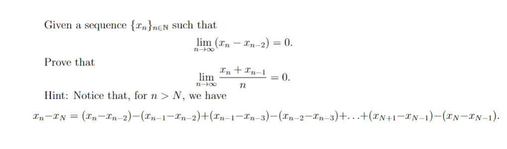 Solved Given a sequence {xn}n∈N such that limn→∞(xn−xn−2)=0. | Chegg.com