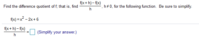 Solved Find and simplify the difference quotient f(x+h)-f(x) | Chegg.com