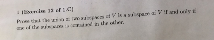 Solved Prove that the union of two subspaces of V is a | Chegg.com