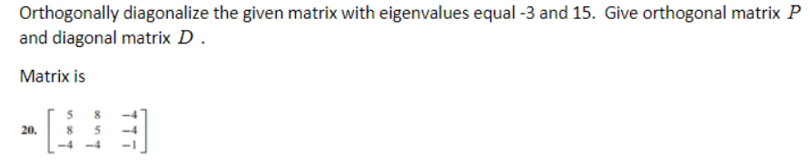 Solved Orthogonally diagonalize the given matrix with | Chegg.com