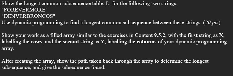 Solved Show the longest common subsequence table, L, for the | Chegg.com