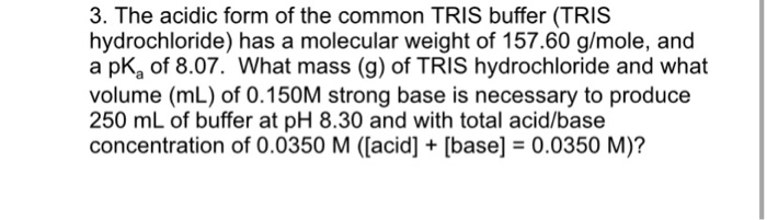 Solved 3. The acidic form of the common TRIS buffer (TRIS | Chegg.com