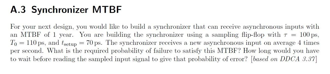 Solved A.3 Synchronizer MTBF For your next design, you would | Chegg.com