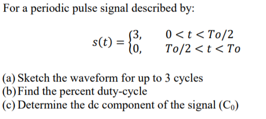 Solved For a periodic pulse signal described by: Fo 0 | Chegg.com