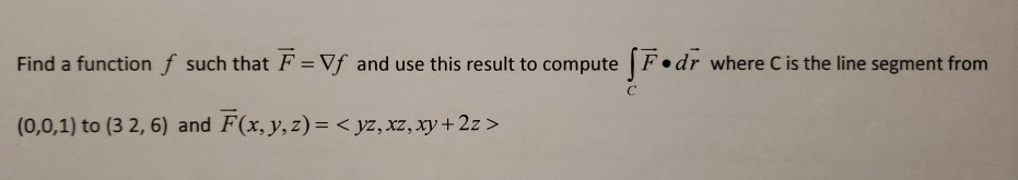 Solved Find a function f such that F = Vf and use this | Chegg.com