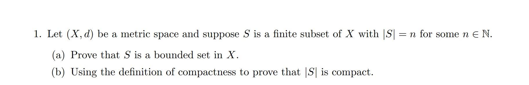 Solved 1. Let (X,d) be a metric space and suppose S is a | Chegg.com