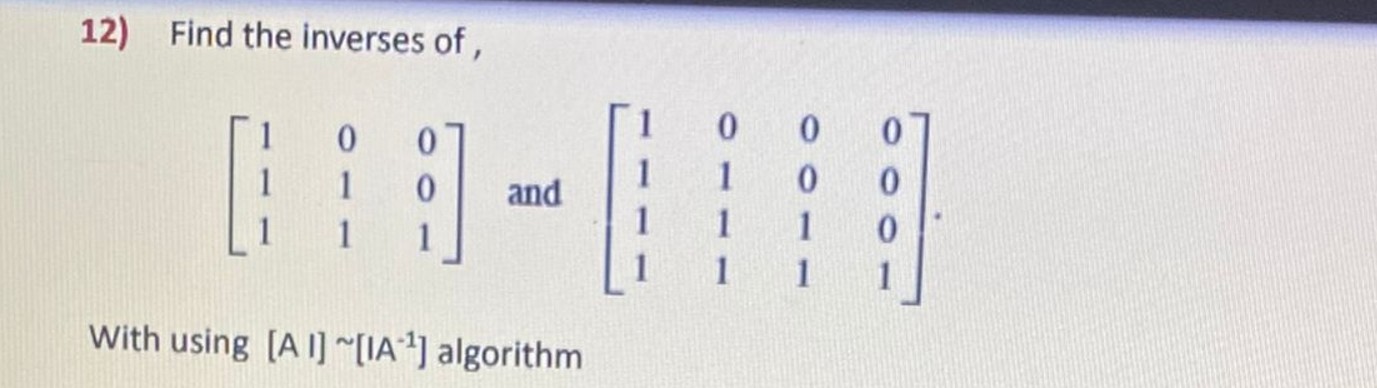 Solved Find the inverses of,[100110111] ﻿and | Chegg.com