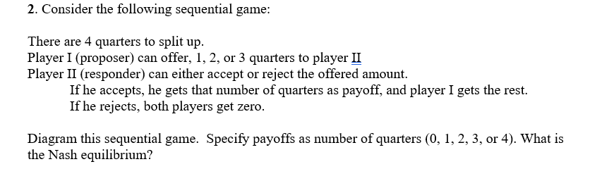 Solved 2. Consider the following sequential game: There are | Chegg.com