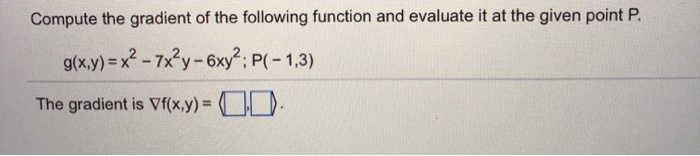 Solved Compute the gradient of the following function and | Chegg.com
