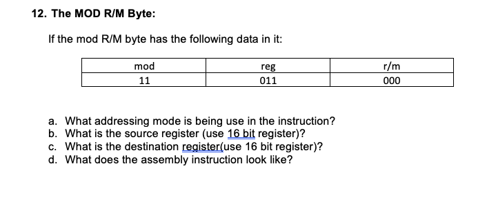 Solved 12. The MOD R/M Byte: If the mod R/M byte has the | Chegg.com