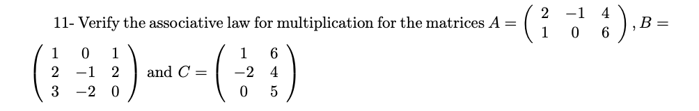 Solved 11- Verify the associative law for multiplication for | Chegg.com