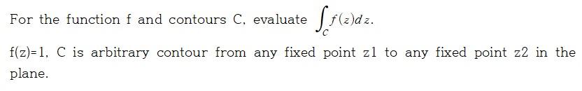 Solved For the function f and contours C, evaluate f(z)dz. | Chegg.com