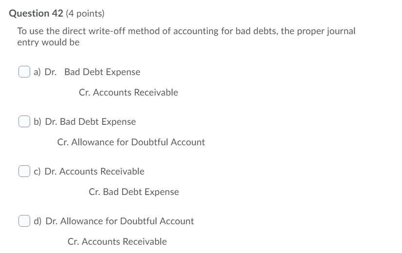 Solved Question 42 (4 points) To use the direct write-off | Chegg.com