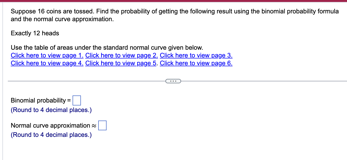 Solved Suppose 16 coins are tossed. Find the probability of | Chegg.com