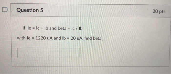 Solved DQuestion 5 20 pts If le Ic lb and beta -Ic/ Ib with | Chegg.com