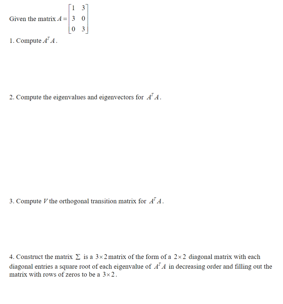 Solved Given the matrix A=⎣⎡130303⎦⎤ 1. Compute ATA. 2. | Chegg.com