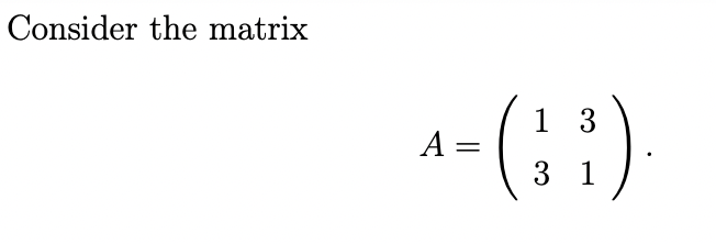 Solved Consider the matrix A=(1331)Find the vectors to which | Chegg.com