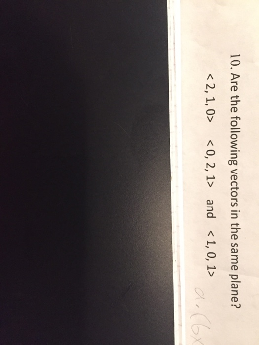 Solved 10. Are the following vectors in the same plane?