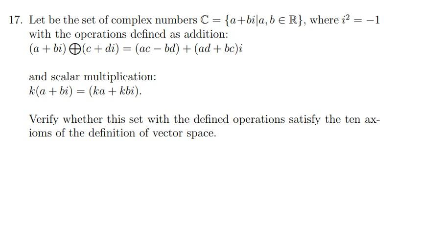 Solved 7. Let be the set of complex numbers C={a+bi∣a,b∈R}, | Chegg.com