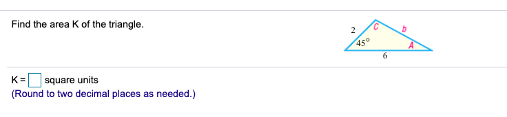 Solved Find the area K of the triangle. K= square units | Chegg.com