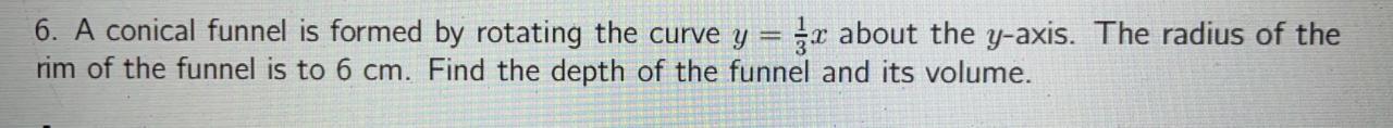 Solved 6. A conical funnel is formed by rotating the curve y | Chegg.com