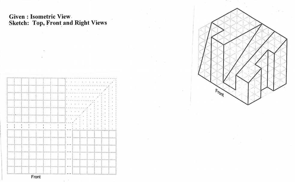 Solved Given : Isometric View Sketch: Top, Front and Right | Chegg.com