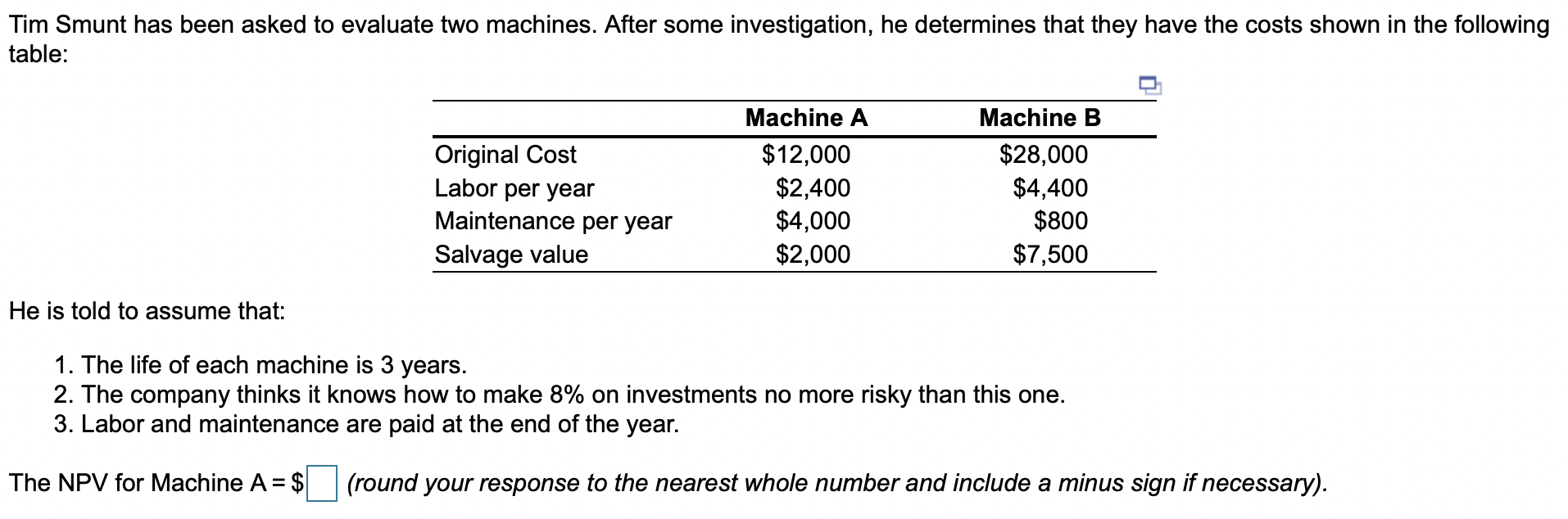 Solved Tim Smunt has been asked to evaluate two machines. | Chegg.com