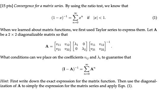 Solved [15 pts] Convergence for a matrix series. By using | Chegg.com