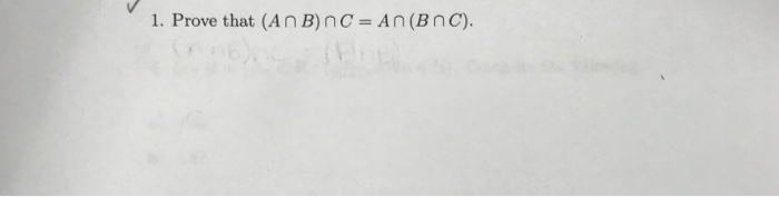 Solved 1. Prove that (An B)nc- An(Bnc). | Chegg.com