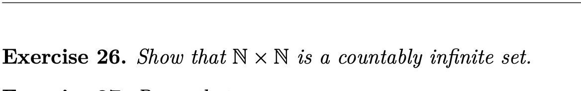 Solved Exercise 26. ﻿Show that N×N ﻿is a countably infinite | Chegg.com
