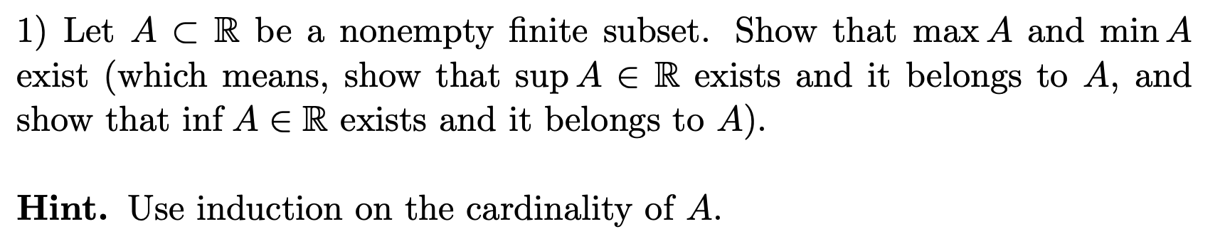 Solved 1) Let A⊂R be a nonempty finite subset. Show that | Chegg.com Solved 1) Let A⊂R be a nonempty finite subset. Show that | Chegg.com