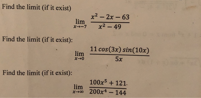 Solved Find the limit (if it exist) x2 - 2x- 63 lim x2 -49 | Chegg.com