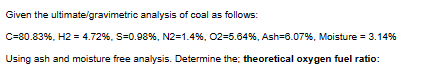 Solved Given the ultimate/gravimetric analysis of coal as | Chegg.com