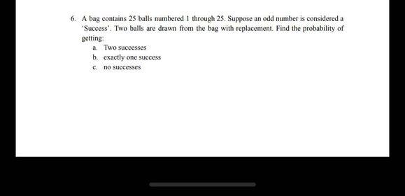 Solved 6. A bag contains 25 balls numbered 1 through 25 . | Chegg.com