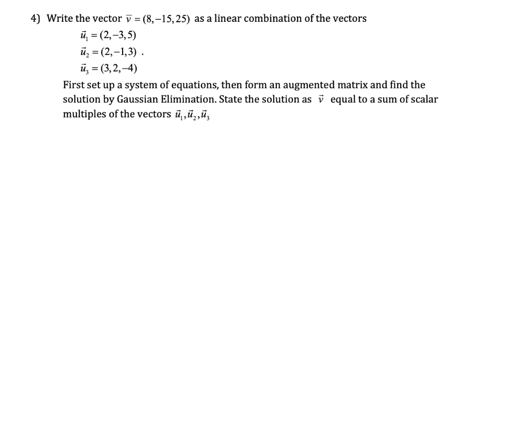 Solved 4) Write the vector vˉ=(8,−15,25) as a linear | Chegg.com