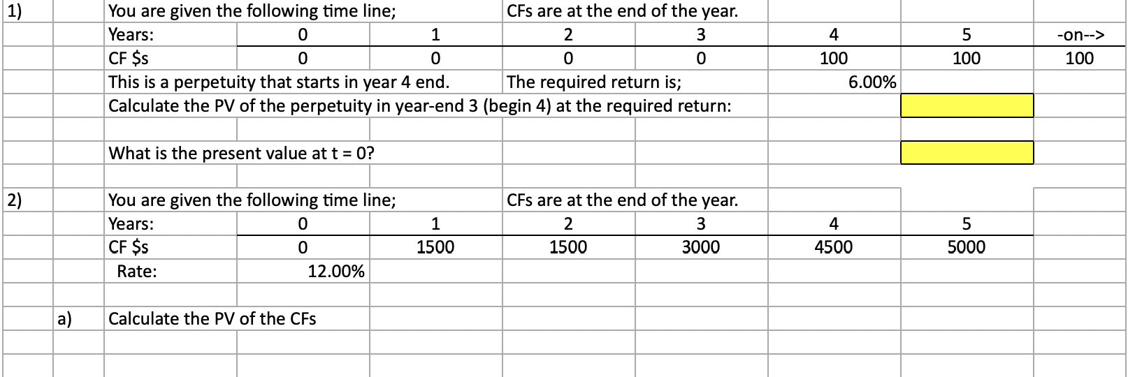 Solved 1) You are given the following time line; CFs are at | Chegg.com