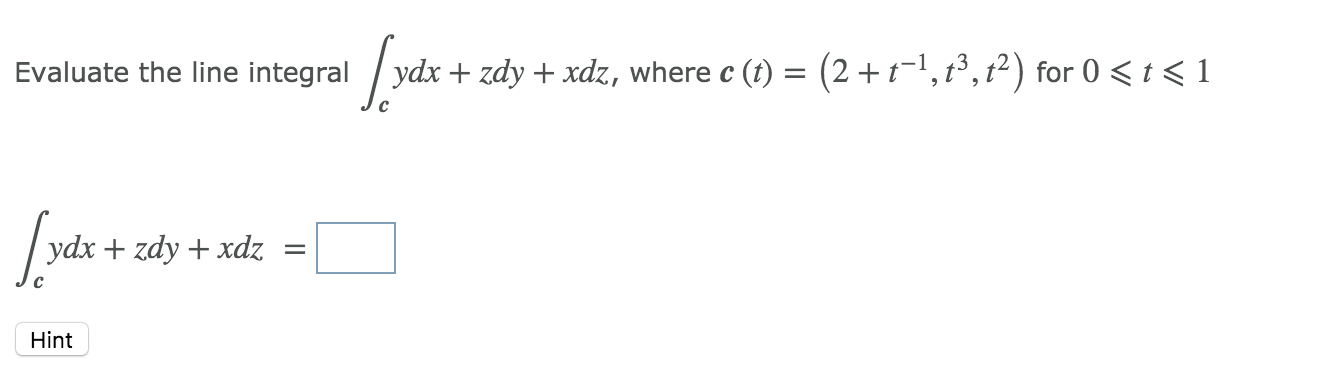 Solved Evaluate the line integral / ydx + zdy + xdz, where c | Chegg.com