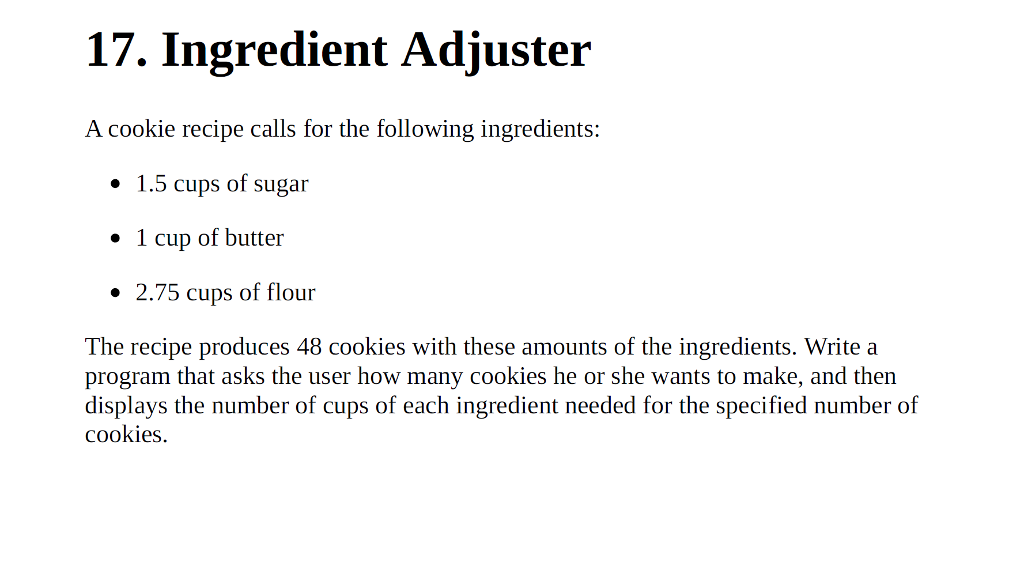 Solved 17. Ingredient Adjuster A cookie recipe calls for the | Chegg.com
