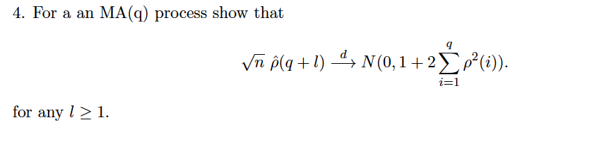 Solved 4. For a an MA(q) process show that 9 Vnộlq+1) d, | Chegg.com
