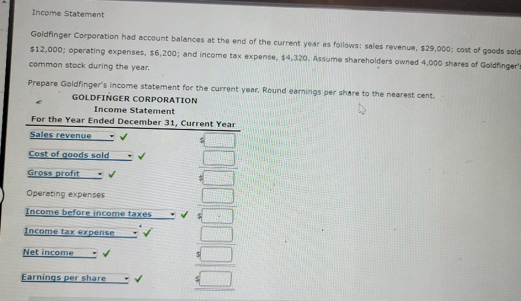 Solved Income Statement Goldfinger Corporation had account | Chegg.com Solved Income Statement Goldfinger Corporation had account | Chegg.com