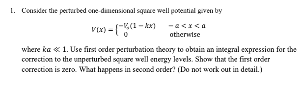 Solved 1. Consider the perturbed one-dimensional square well | Chegg.com