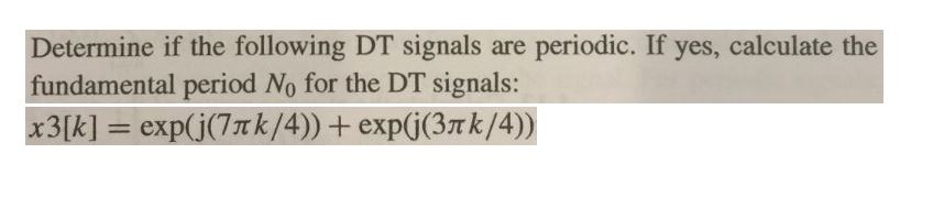 Solved Determine if the following DT signals are periodic. | Chegg.com