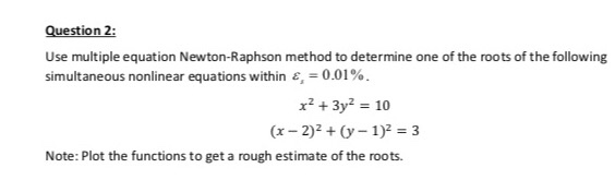 Solved Question 2 Use multiple equation Newton-Raphson | Chegg.com