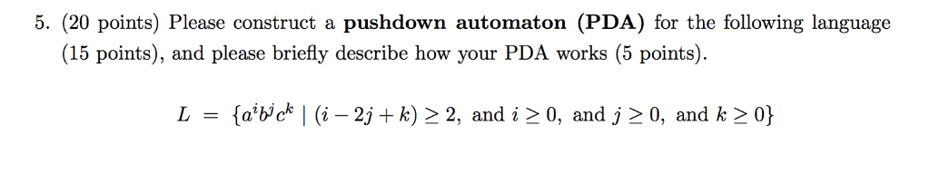 Solved 5. (20 points) Please construct a pushdown automaton | Chegg.com