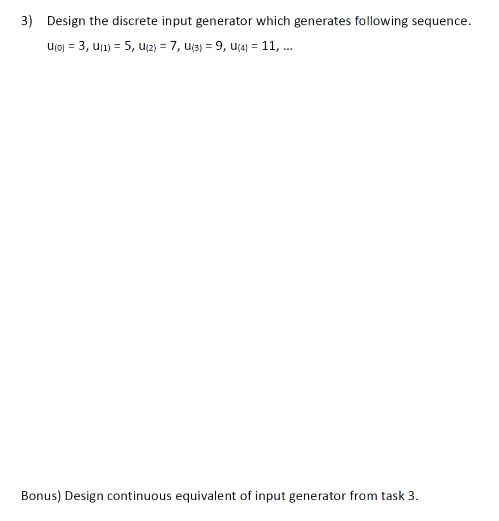 Solved 3) Design the discrete input generator which | Chegg.com