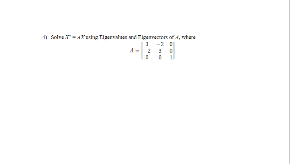 Solved 4) Solve X′=AX using Eigenvalues and Eigenvectors of | Chegg.com