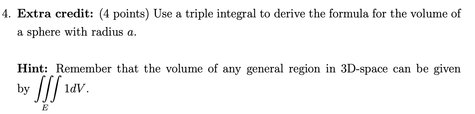 Solved Extra credit: (4 points) Use a triple integral to | Chegg.com Solved Extra credit: (4 points) Use a triple integral to | Chegg.com