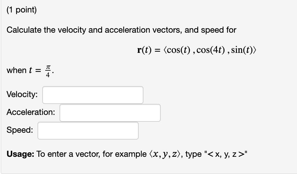 Solved Calculate the velocity and acceleration vectors, and | Chegg.com