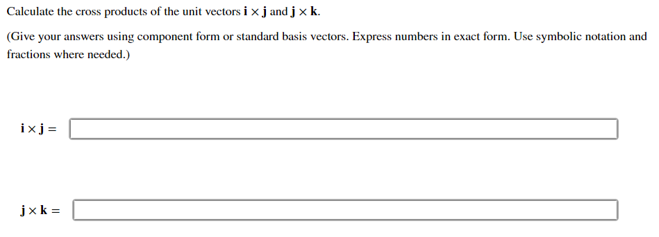Solved Calculate the cross products of the unit vectors i x | Chegg.com